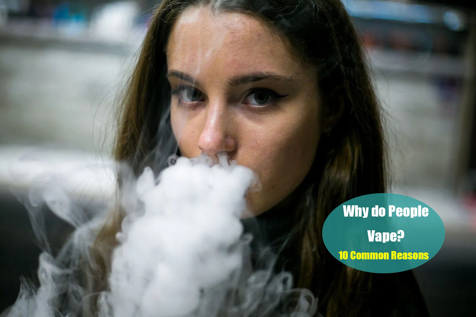 Why do People Vape? 10 Main Reasons