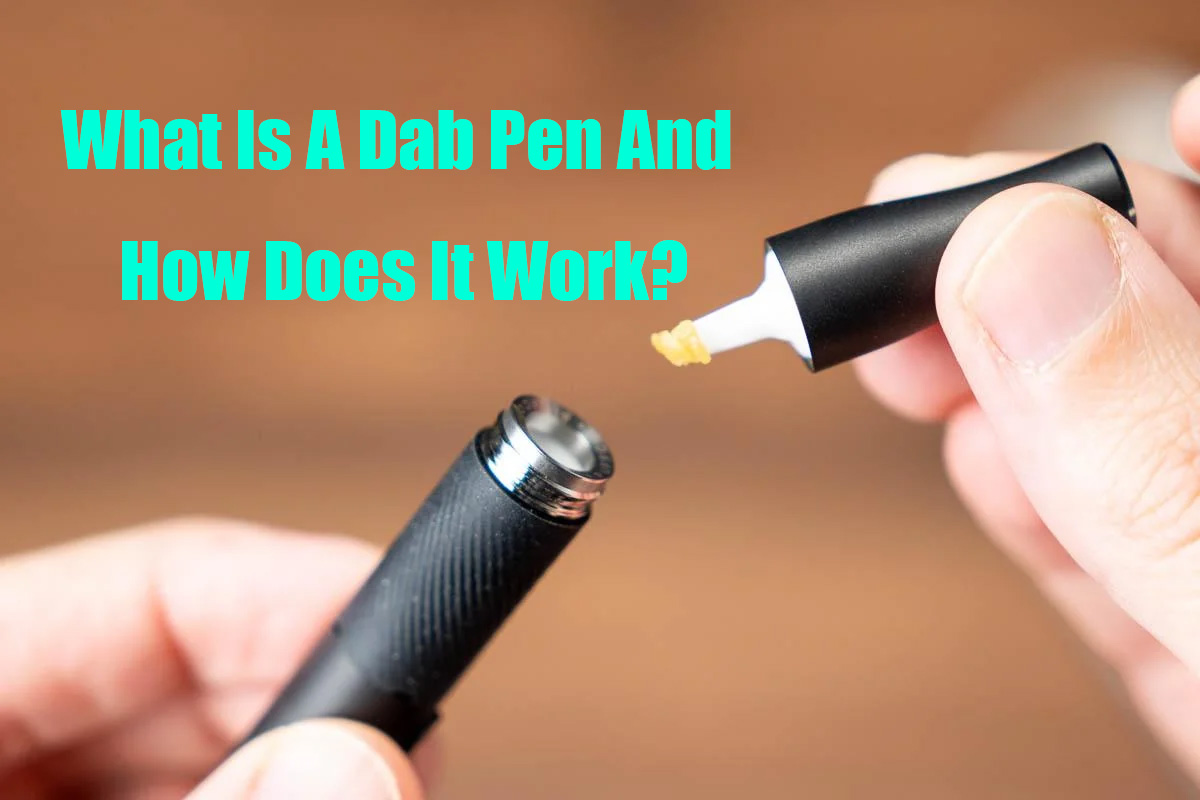 What Is A Dab Pen And How Does It Work? | LOOKAH