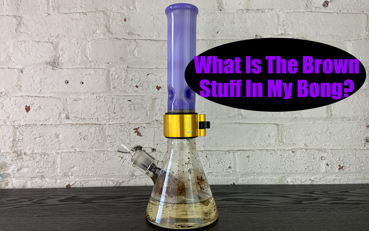 What Is The Brown Stuff In My Bong? | LOOKAH