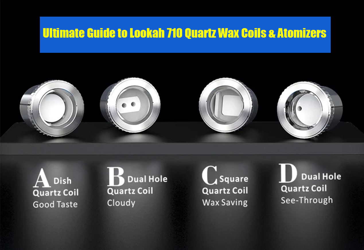Ultimate Guide to Lookah 710 Quartz Dish Coils & Atomizers
