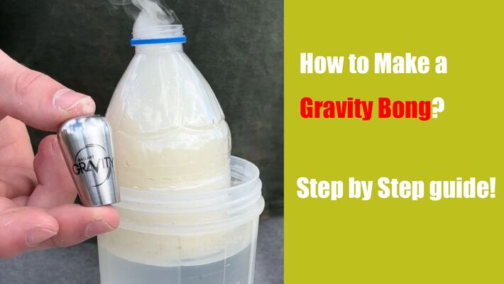 How to Make a Homemade Gravity Bong? Step by Step guide | LOOKAH
