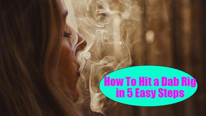 How To Hit a Dab Rig in 5 Easy Steps | LOOKAH