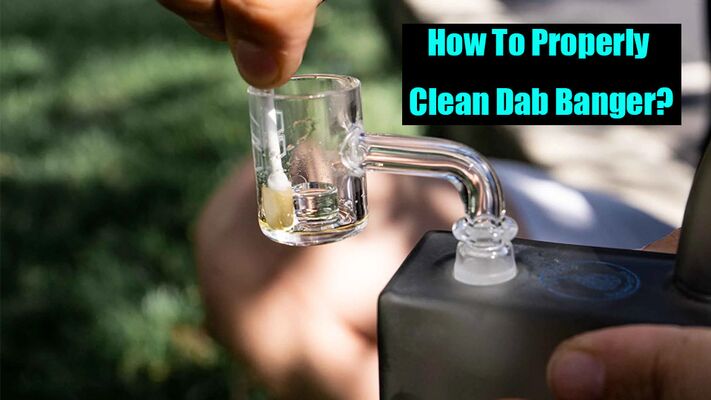 How To Properly Clean Dab Banger? In Three Easy Ways | LOOKAH