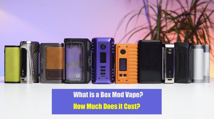 What is a Box Mod Vape? Benefits? How Much Does it Cost?
